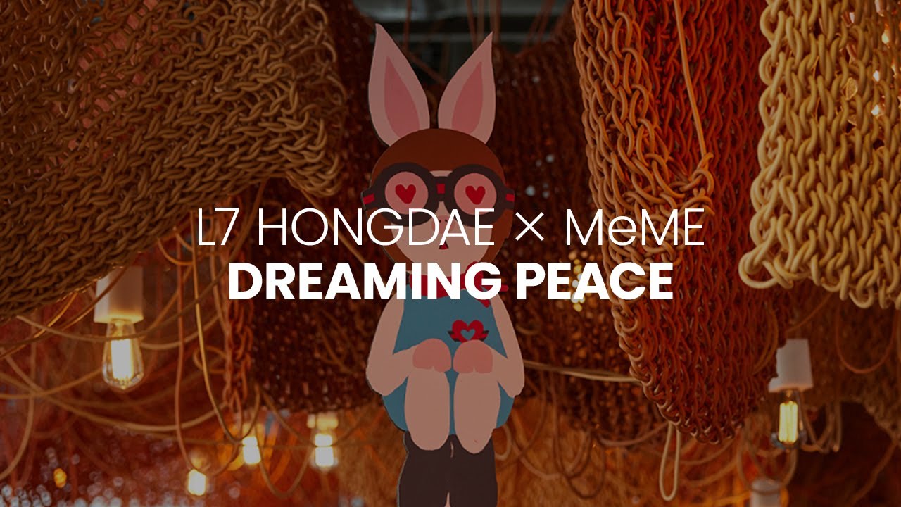 [L7 HOTELS] L7 HONGDAE X MeME - Dreaming Peace - YouTube