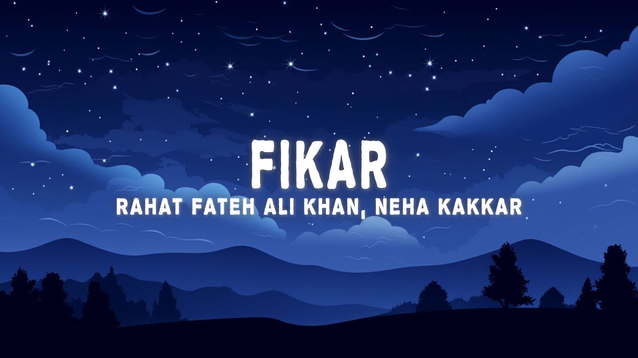 Rahat Fateh Ali Khan - Fikar (Lyrics) ft. Neha Kakkar - YouTube