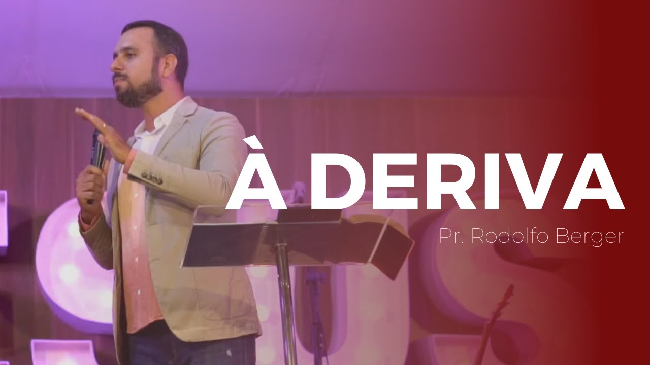 À DERIVA | Pr. Rodolfo Berger - YouTube
