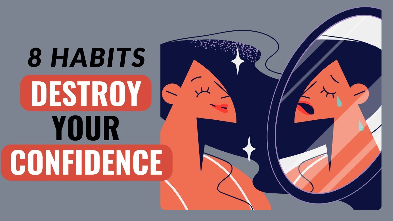 8 BAD Habits That Are Destroying Your Confidence - YouTube