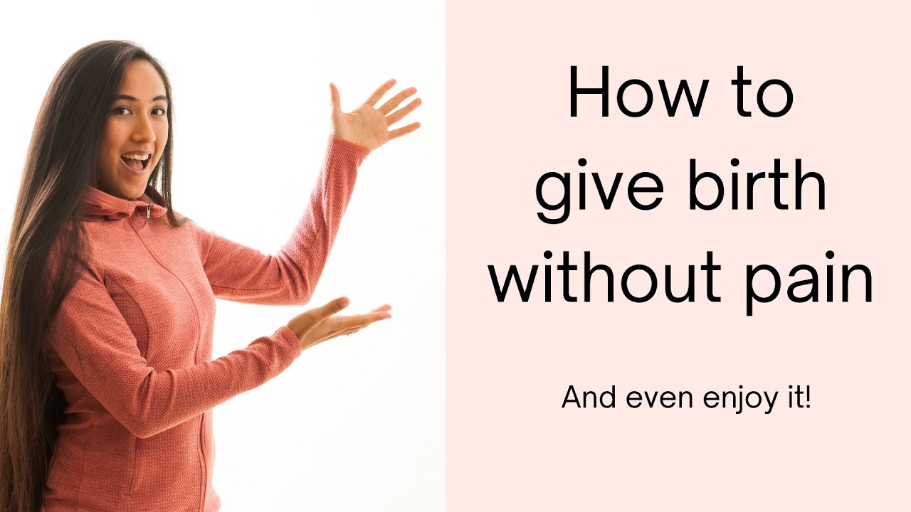 How to give birth without pain - YouTube