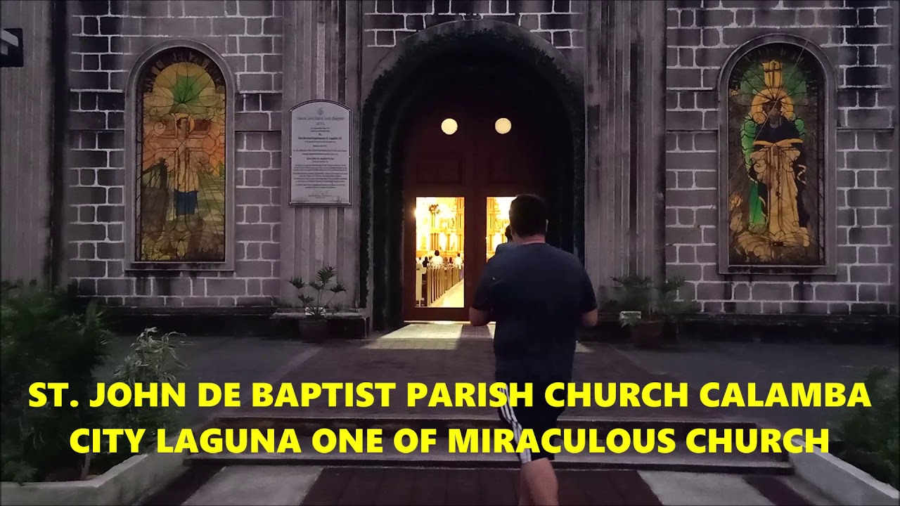 ST JOHN DE BAPTIST PARISH CHURCH CALAMBA CITY LAGUNA MIRACULOUS - YouTube