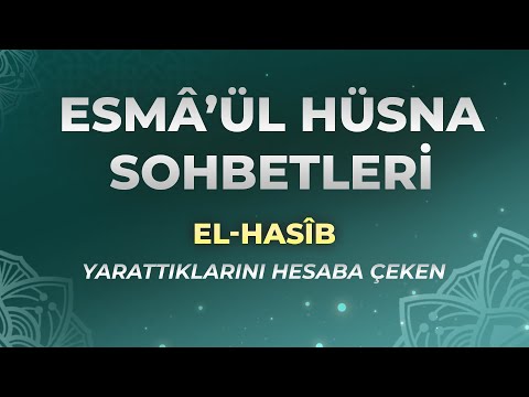 ESMA UL HUSNA SOHBETLERİ (EL-HASİP) - YouTube