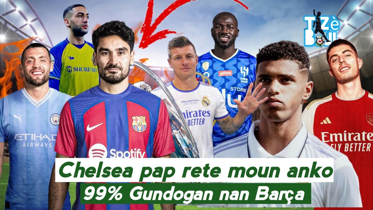 Gundogan nan Barça a 99% | Joselu pa vin pran plas moun | Havertz di ...