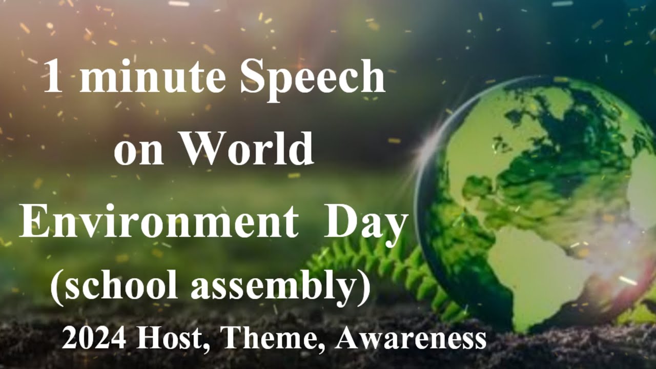 1 minute speech on World Environment Day/Host/Theme/Awareness ...