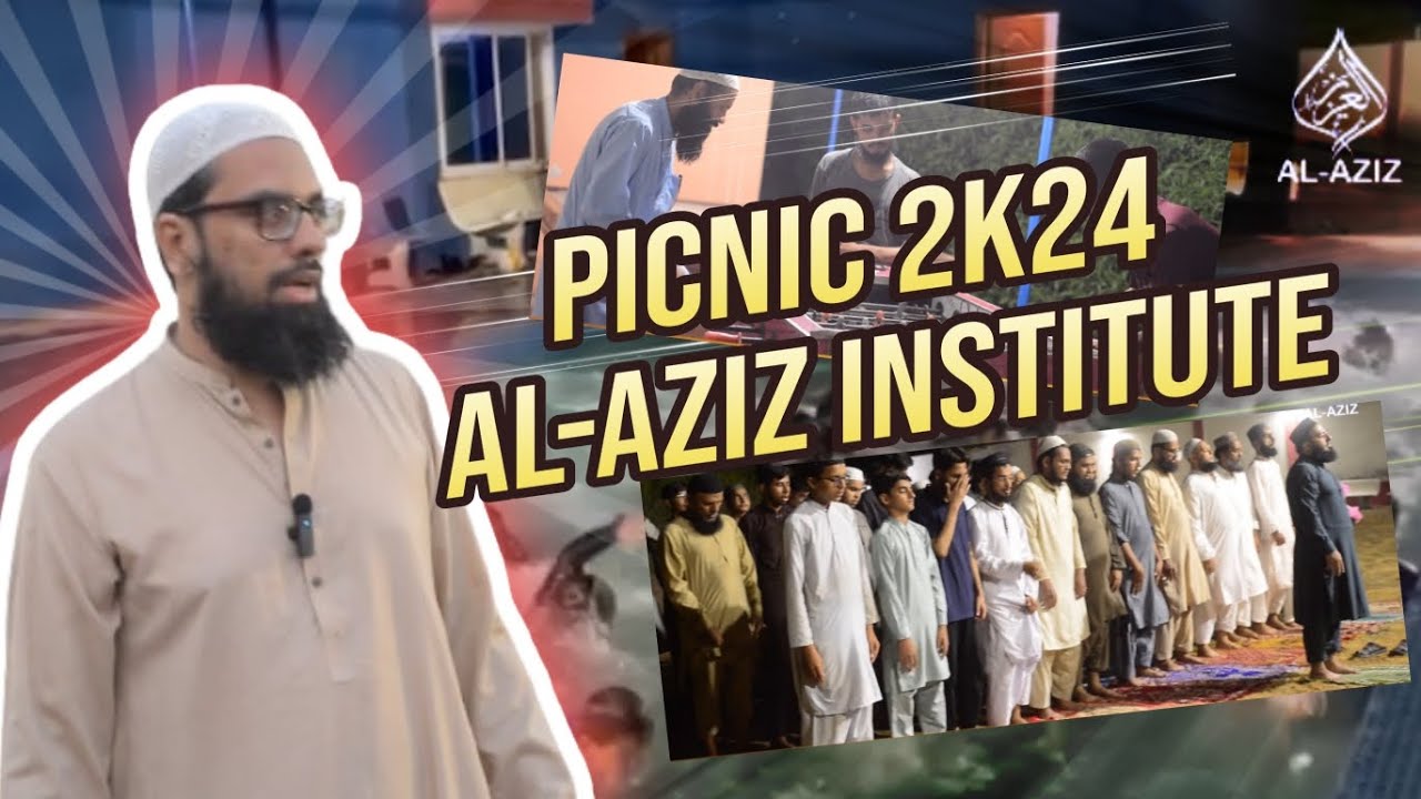 Picnic 2k24 | mufti Faheem Sb | AL-AZIZ INSTITUTE - YouTube