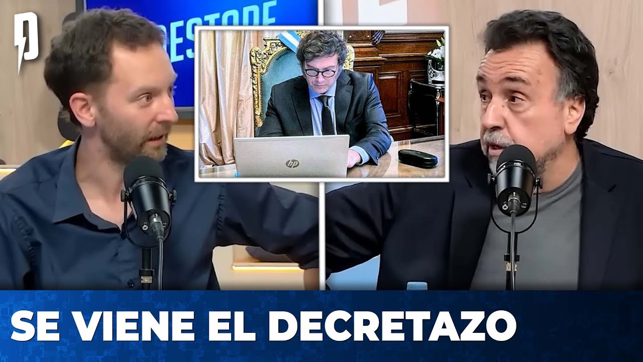 SE VIENE EL DECRETAZO | El análisis de Roberto Navarro y Ari Lijalad ...