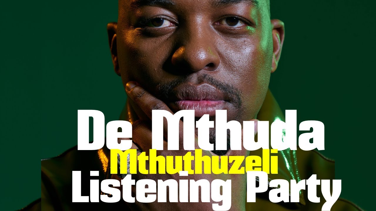 De Mthuda - Mthuthuzeli (Private Listening Party) Album Preview - YouTube