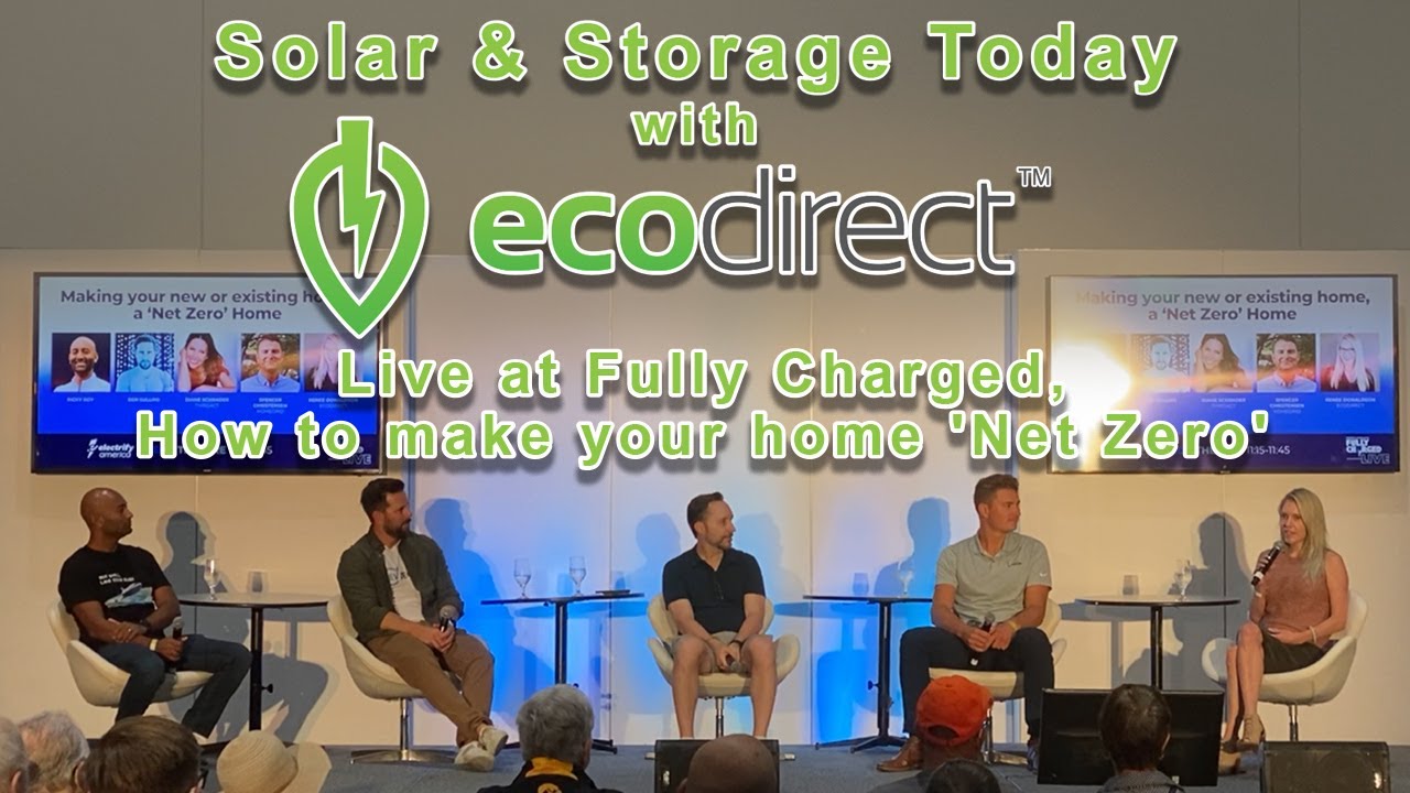 Live at Fully Charged, How to make your home 'Net Zero' with EcoDirect ...