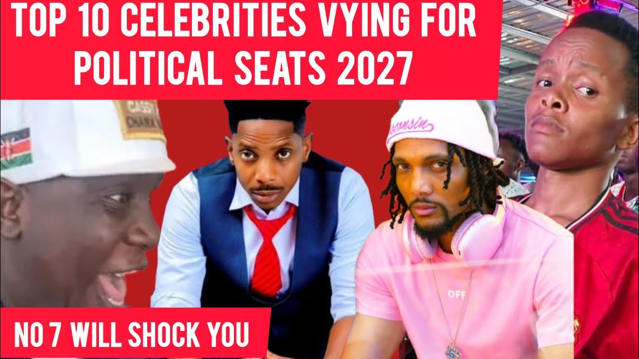 DISCOVER KENYAN CELEBRITIES WHO'LL BE VYING FOR POLITICAL SEATS//7 WILL ...