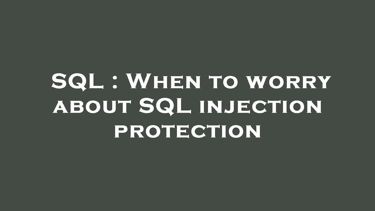 SQL : When to worry about SQL injection protection - YouTube