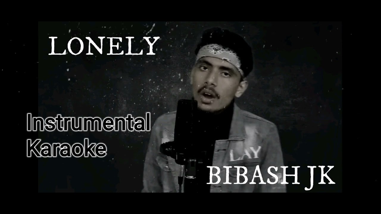 BIBASH JK LONELY RIMIX KARAOKE ORIGINAL - YouTube