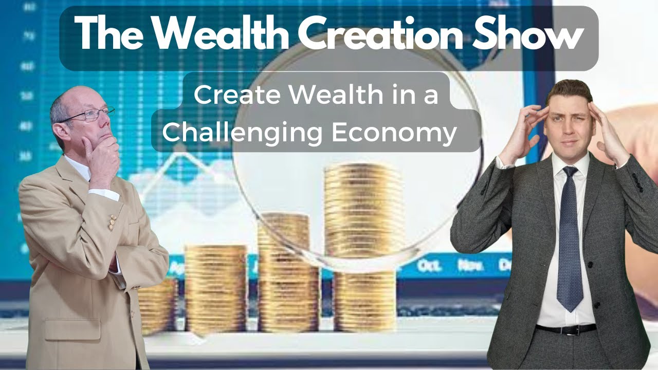 EP64 THE WEALTH CREATION SHOW: Create Wealth in a Challenging Economy ...