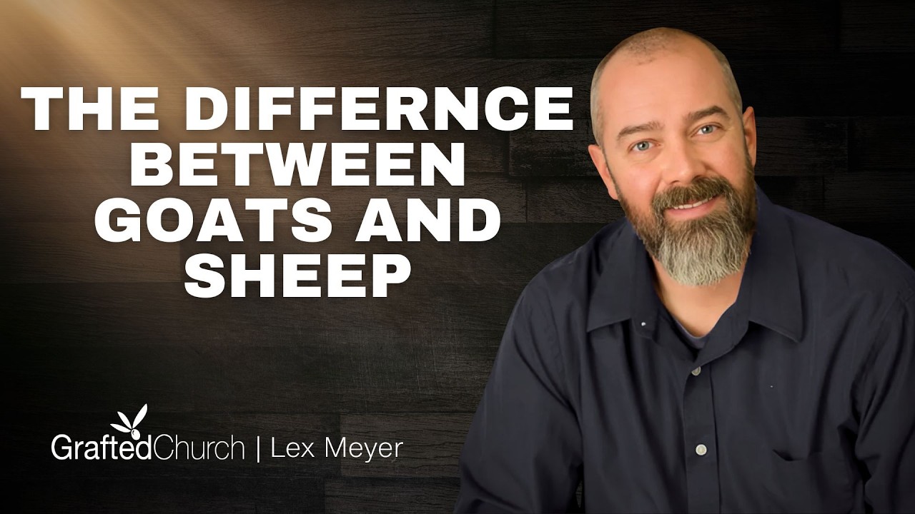 The Difference Between Goats and Sheep | Lex Meyer | Grafted Church ...