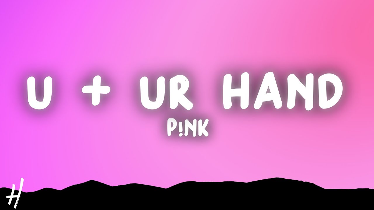 P!NK - U + Ur Hand (Lyrics) - YouTube