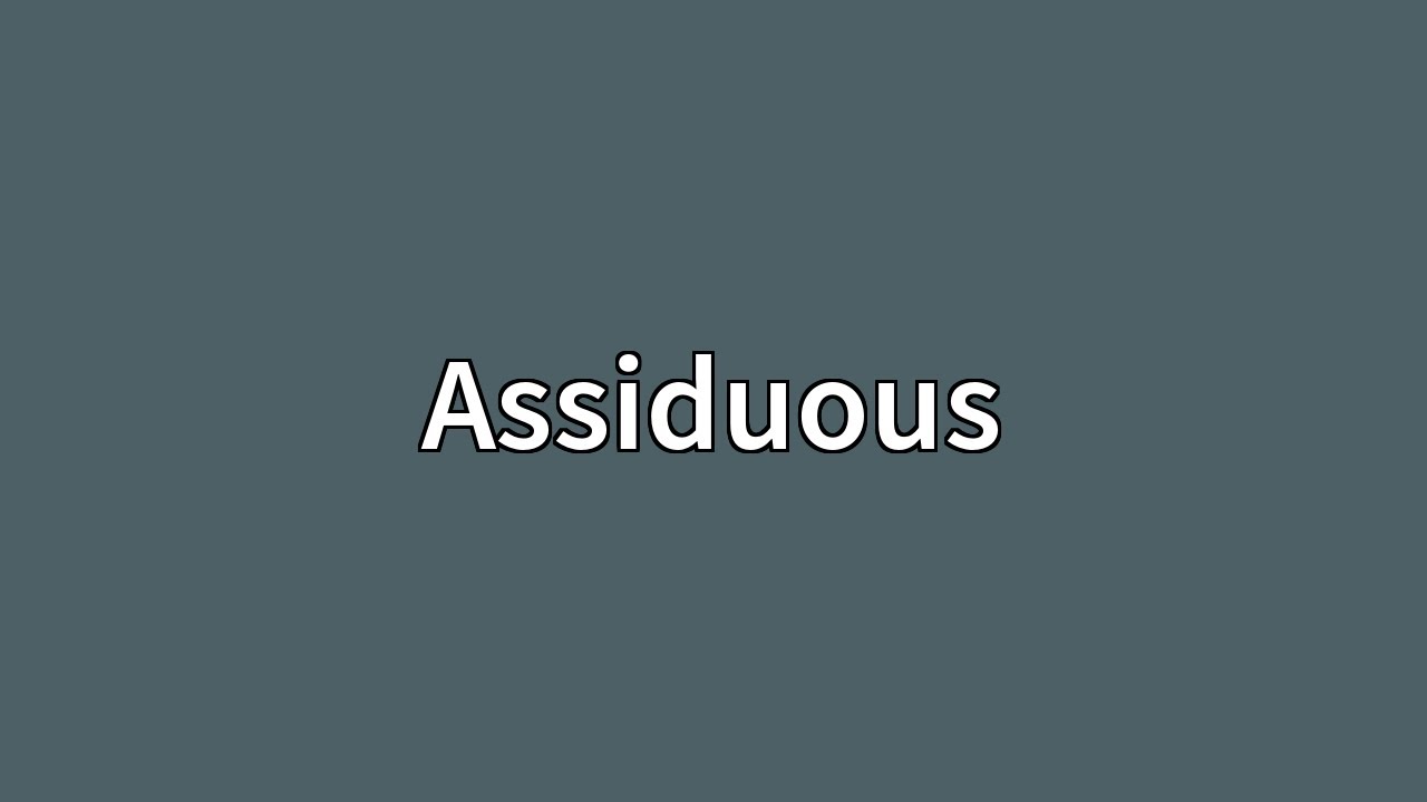 Assiduous Meaning - YouTube
