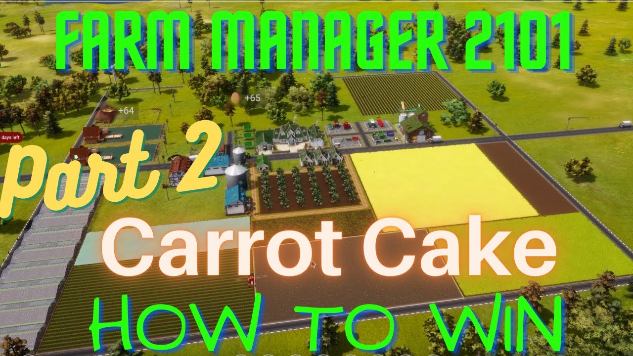 Farm Manager 2021 Carrot Cake Scenario Pt. 2 - YouTube