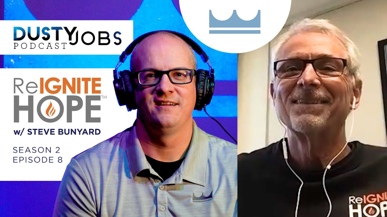 ReIgnite Hope with Steve Bunyard - Dusty Jobs Podcast - S2 E8 - YouTube