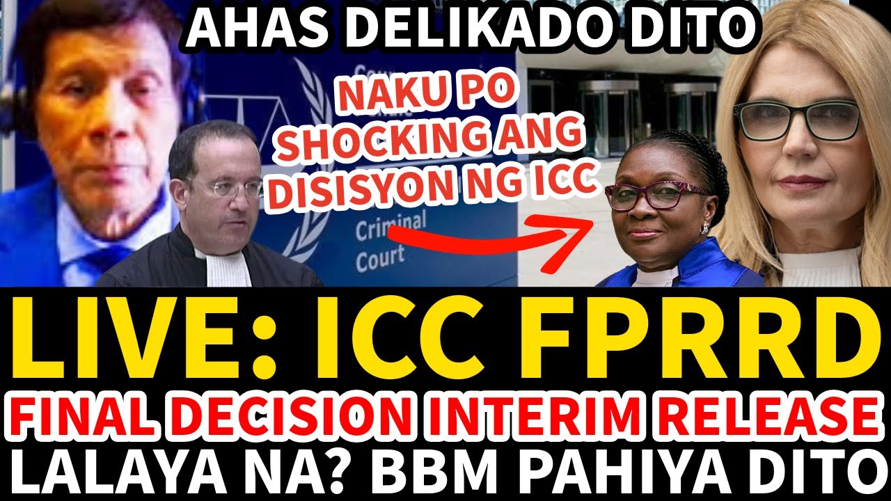 LIVE: ICC FPRRD FINAL DECISION ON INTERIM RELEASE NAKU PO SHOCKING ANG ...