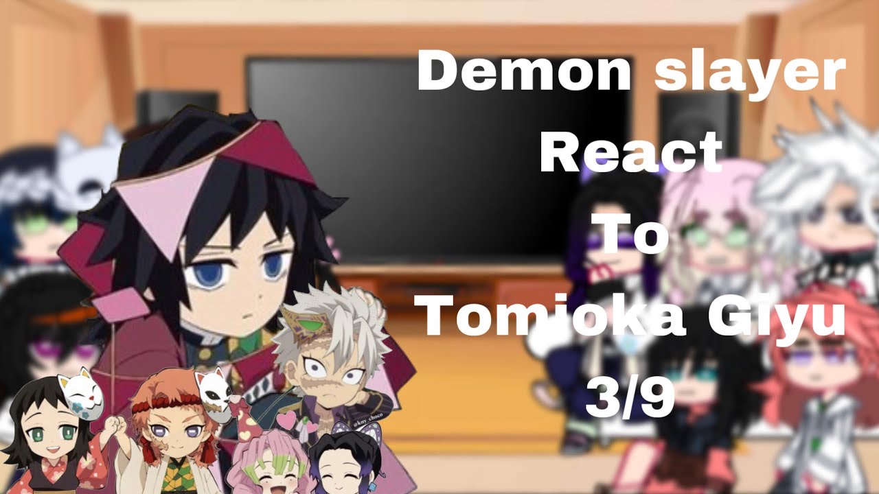 DEMON SLAYER REACT TO HASHIRA 」— [ 3/9 — TOMIOKA GIYU ] - YouTube