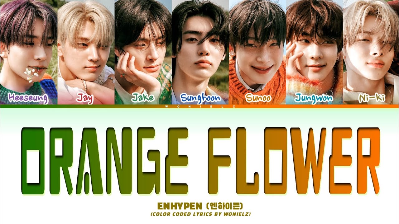 ENHYPEN (엔하이픈) 'Orange Flower (You Complete Me)' Lyrics (Color coded ...