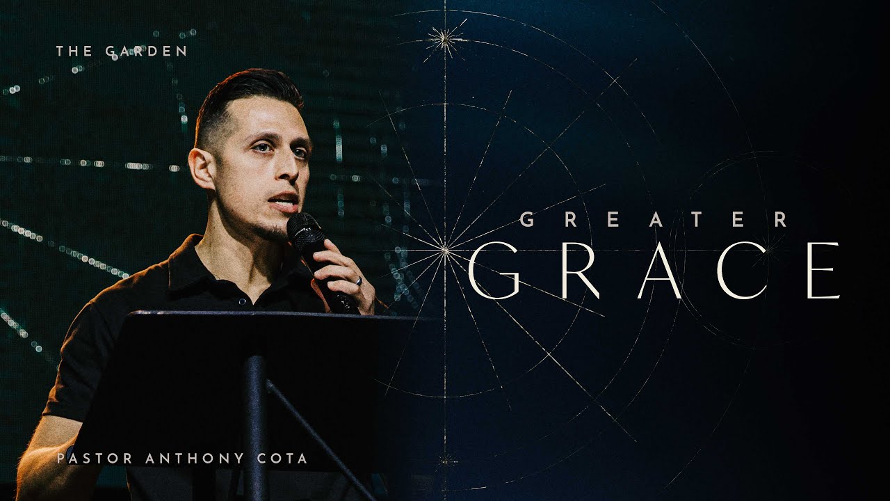 Greater Grace | Pastor Anthony Cota | The Garden - YouTube