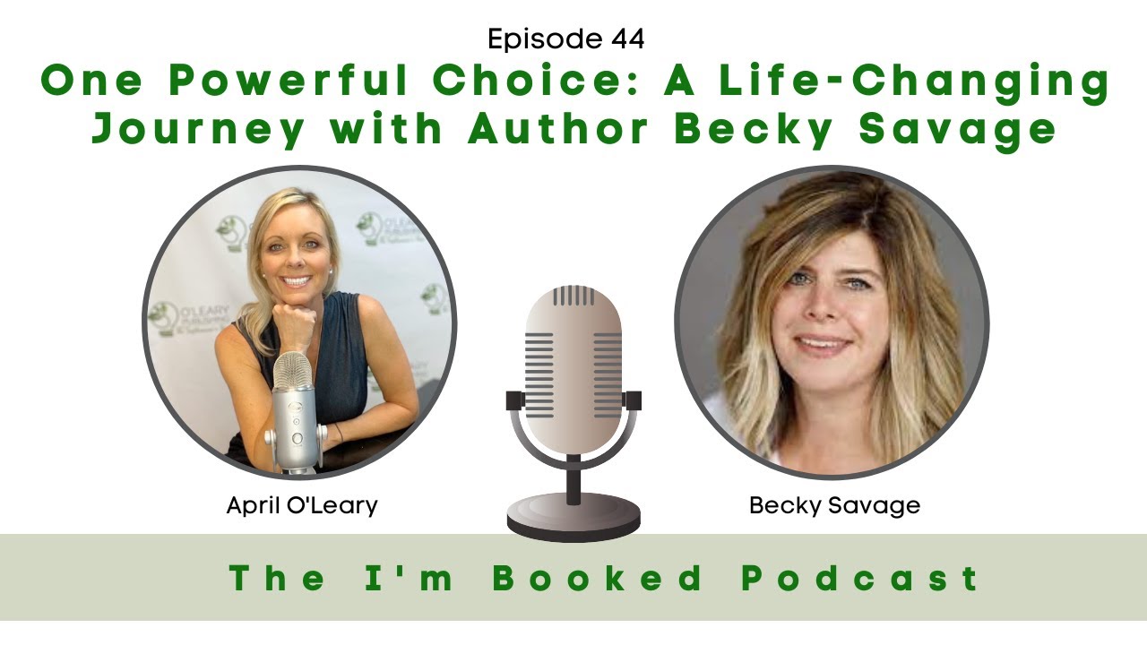 Ep 44 - One Powerful Choice: A Life-Changing Journey with Author Becky ...