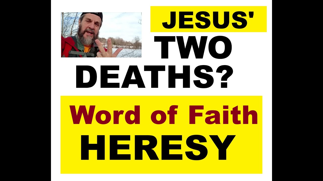 'Two Deaths' of Jesus Heresy in Word of Faith. Hidden Oneness Doctrine ...