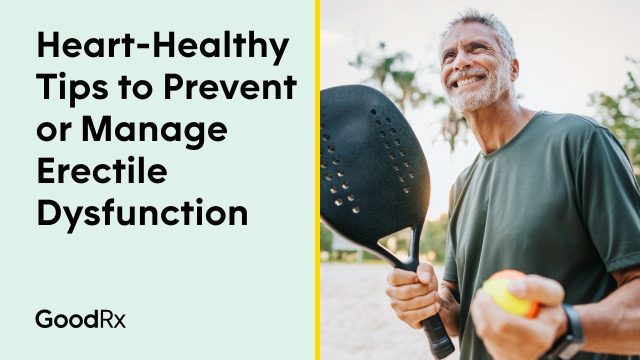 Heart-Healthy Tips to Prevent or Manage Erectile Dysfunction | GoodRx ...