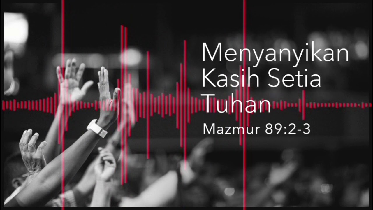 “Menyanyikan Kasih Setia Tuhan” Mazmur 89:2-3 - YouTube