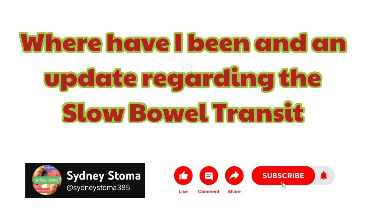 Slow Bowel Transit Syndrome - my update and where have I been. - YouTube