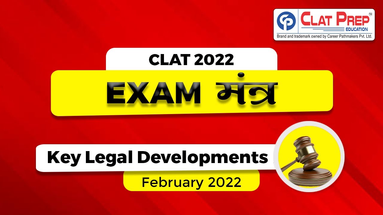 CLAT 2022 EXAM Key Legal Developments February 2022 Important clat-2022-exam-key-legal-developments-february-2022-important
