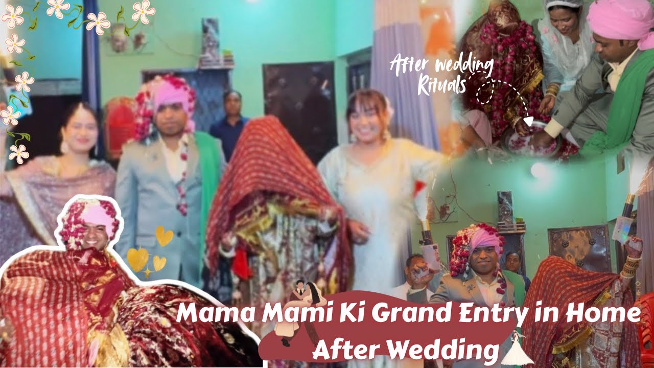 MAMA or MAMI ki *GRAND ENTRY* in Home After Wedding~Vidai🥹 & After ...