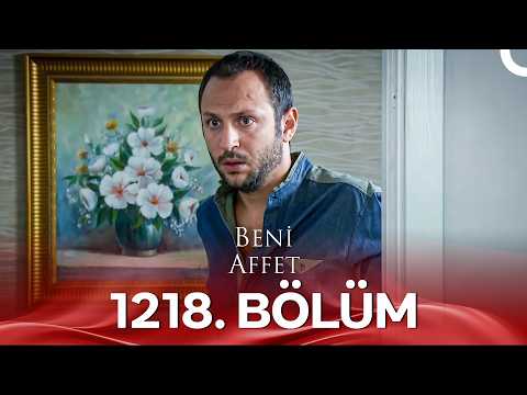 Beni Affet 1218. Bölüm