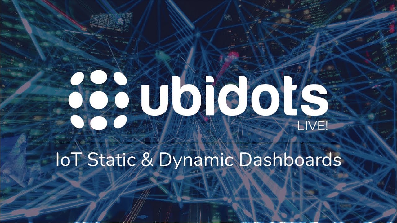 Ubidots LIVE! IoT Static & Dynamic Dashboards - YouTube