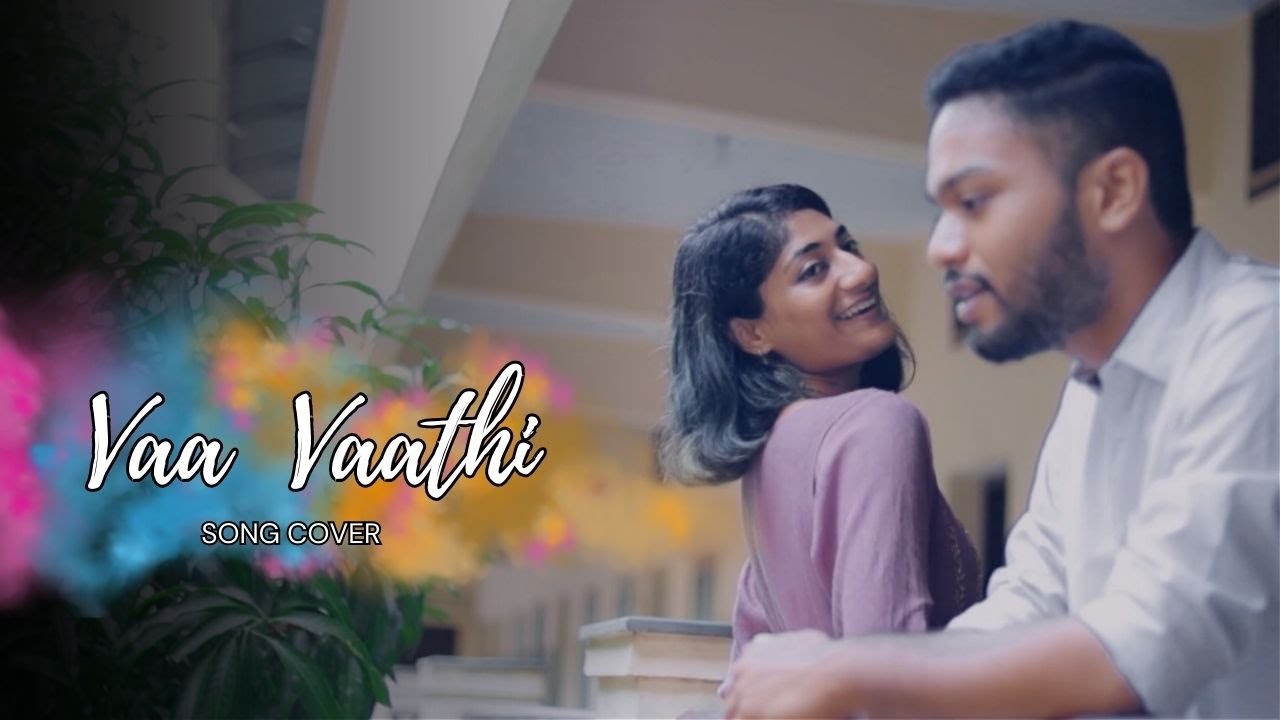 Vaa Vaathi Cover Song | Vaa Vaathi Duet Song | Coastal Melodies ...