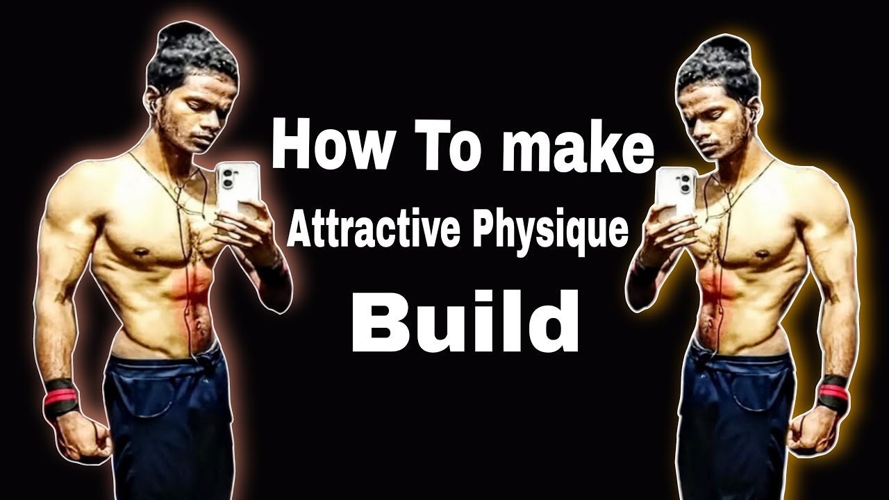How to make Attractive physique Build - YouTube