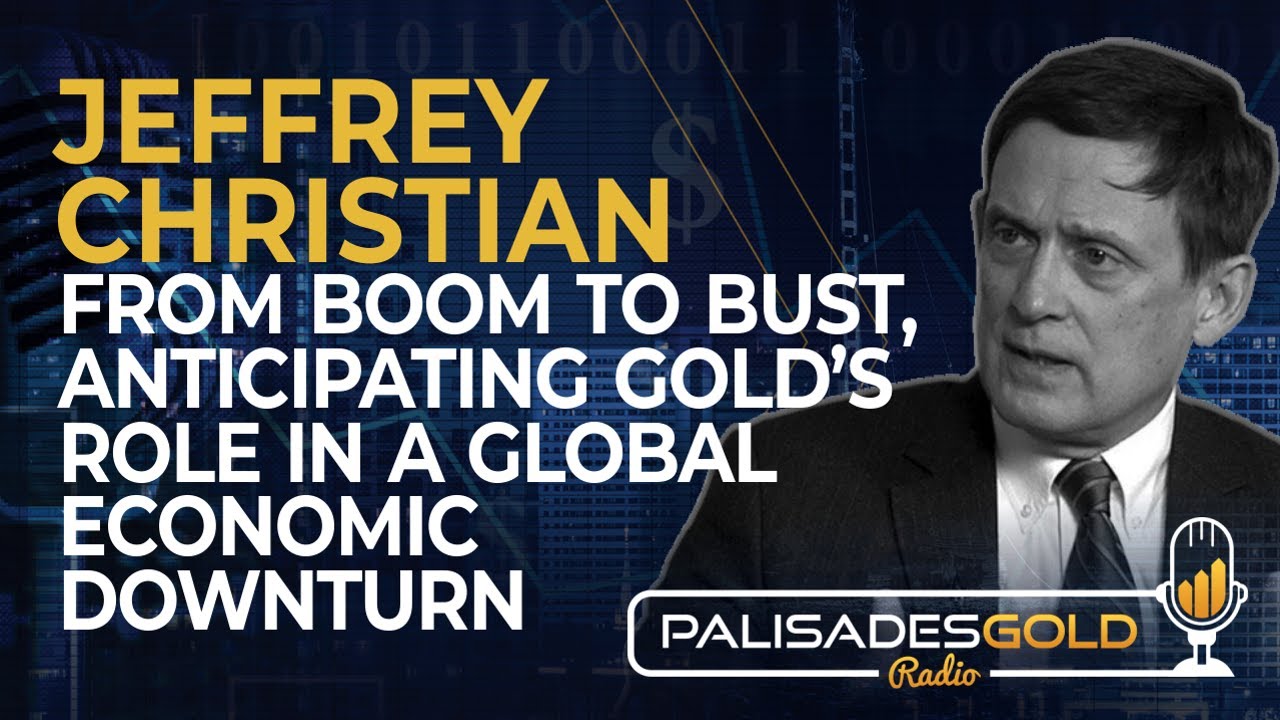 Jeffrey Christian: From Boom to Bust, Anticipating Gold's Role in a ...