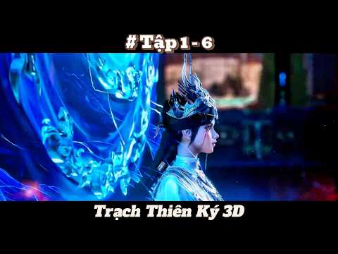 Tiệc Thăng Đằng Đêm Thứ Ba | Trạch Thiên Ký 3D | Tập 6