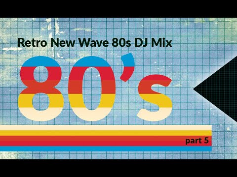 Retro New Wave 80s DJ Mix (part 5) - YouTube