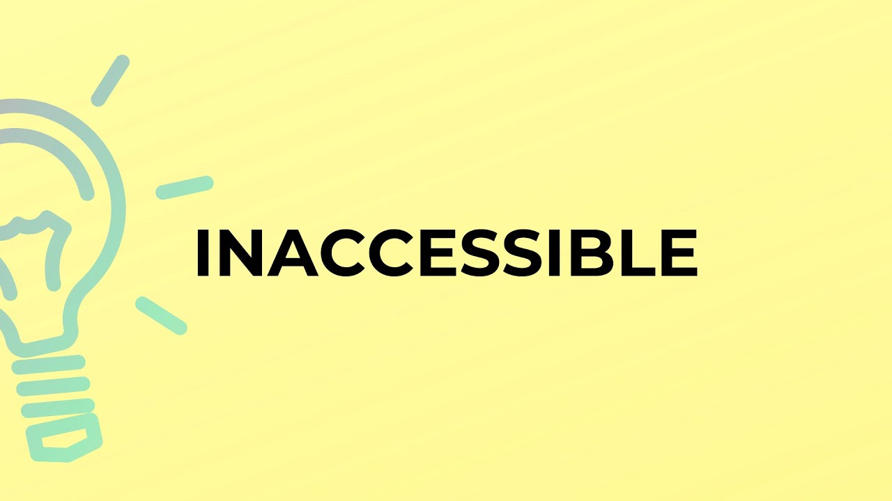What is the meaning of the word INACCESSIBLE? - YouTube