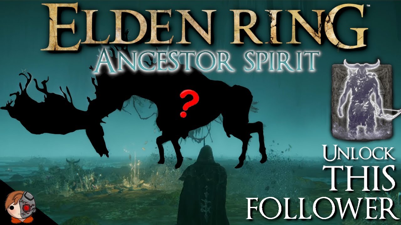 Elden Ring Guide: Unlock Ancestral Follower Ashes | Ancestor Spirit ...