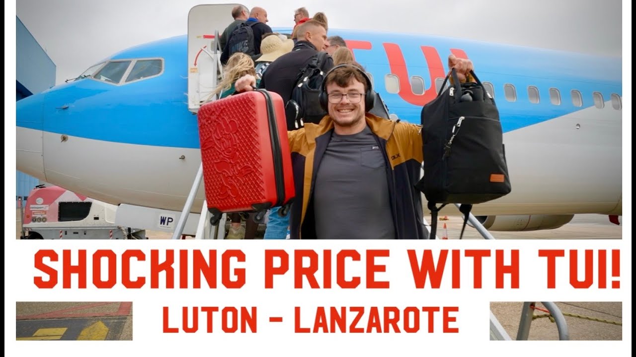 TUI , Luton to Lanzarote , We were shocked at the Price ! 4K - YouTube