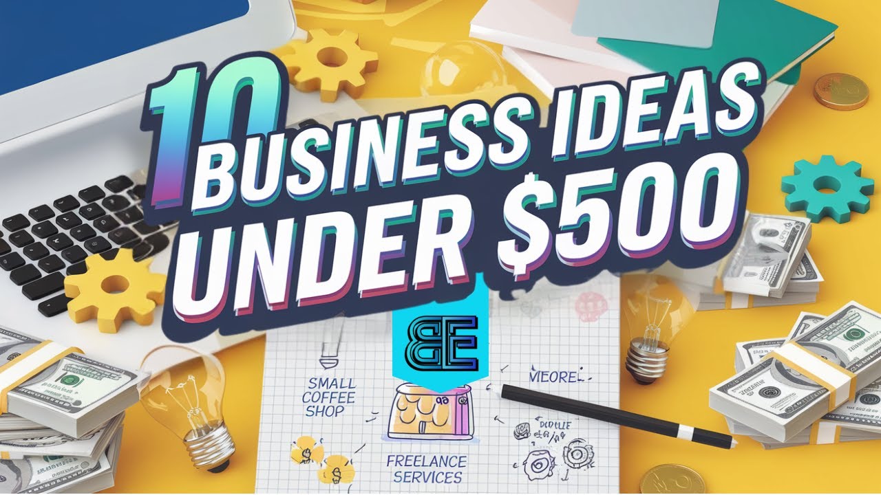 10 Business Ideas You Can Start with Less Than $500 - YouTube