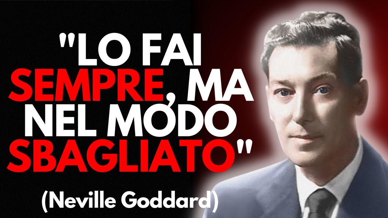 "Non attrai quello che desideri per questo motivo..." Neville Goddard ...