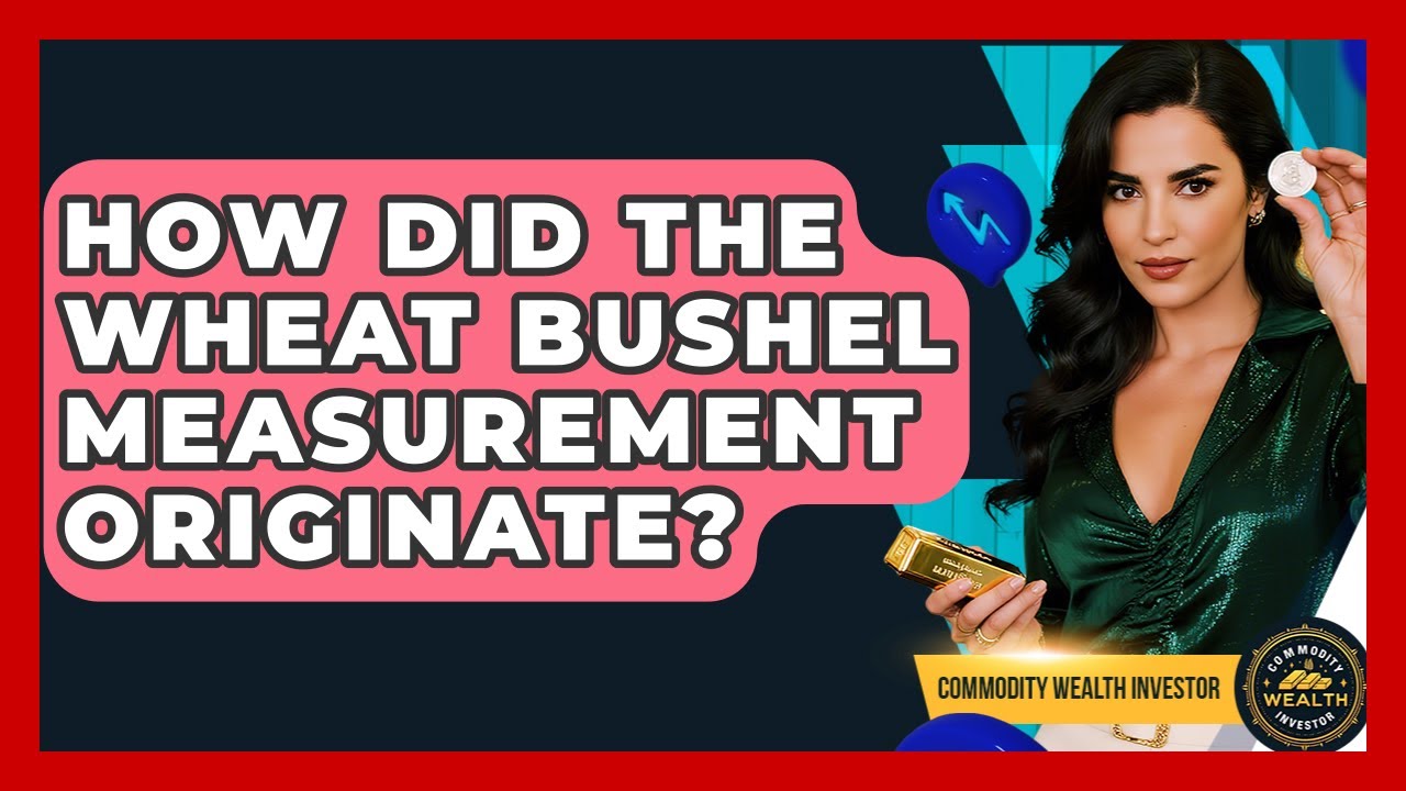 How Did The Wheat Bushel Measurement Originate? - Commodity Wealth ...