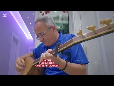 BOYACI/Söz&Müzik/Ömer Faruk ÇAKMAK 
