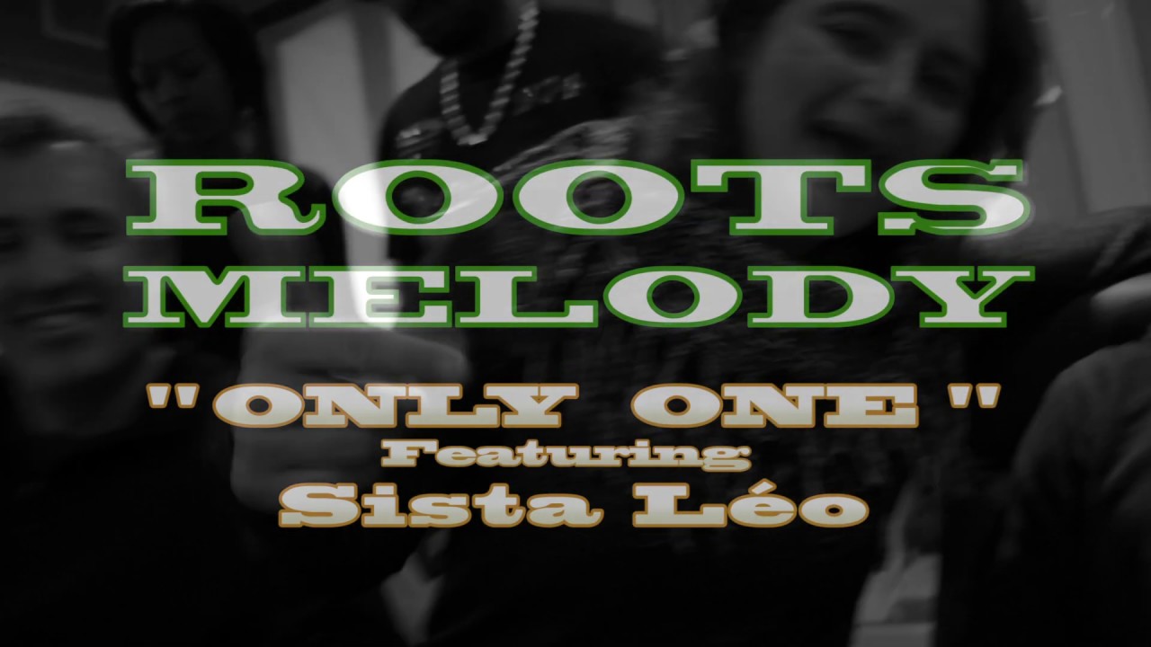 ROOTS MELODY ft. Sista Léo - Only One - YouTube
