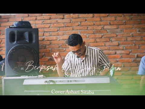 Berpisah Di Ujung Jalan - Sultan Cover Ashari Sitaba