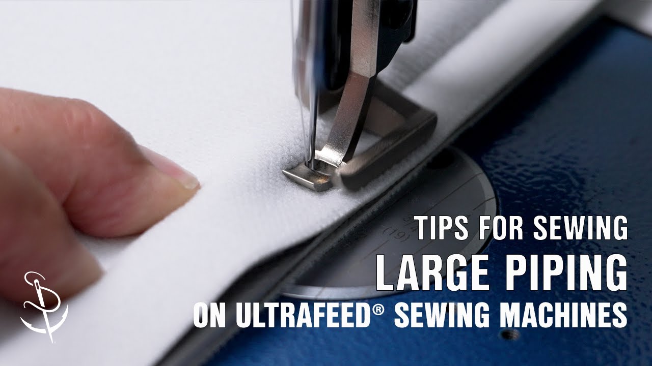 Tips for Sewing Large Piping - Ultrafeed® Sewing Machines - YouTube